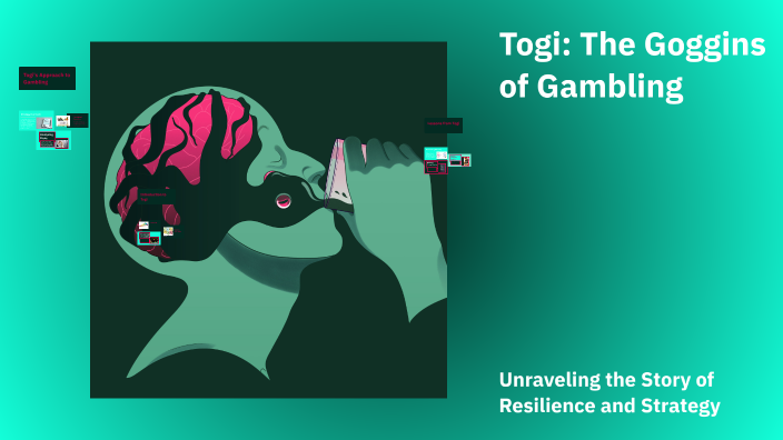 Togi: The Goggins of Gambling by Dylan B on Prezi