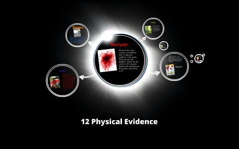 12 Physical Evidence by James Houdek on Prezi