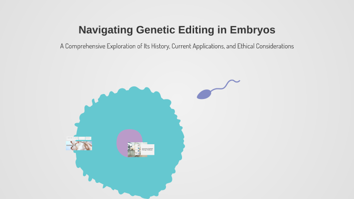 Navigating Genetic Editing in Embryos by hanan sultan on Prezi