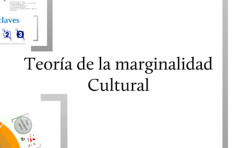 Teoría De la Marginalidad Cultural by Camila Lara on Prezi
