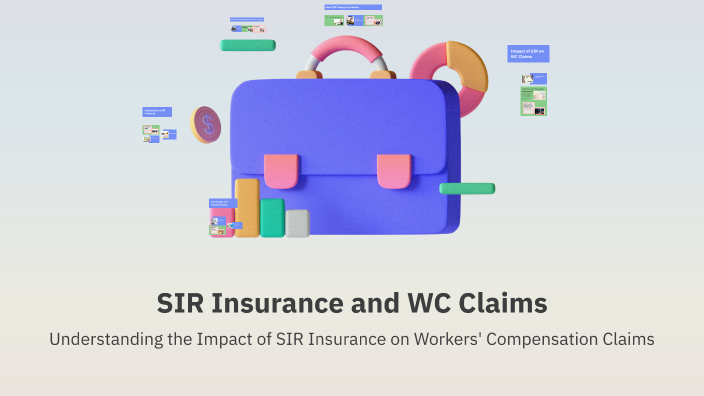 SIR Insurance and WC Claims by Karen Hilton on Prezi