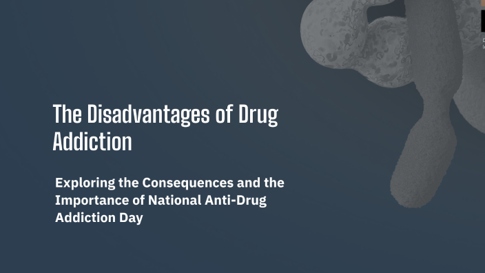 The Disadvantages of Drug Addiction by Pawan Kumar on Prezi