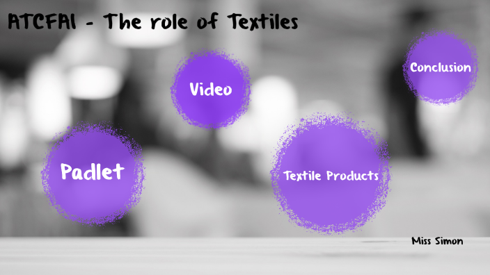 ATCFAI - The role of textiles by Kayley Simon on Prezi