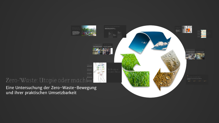 Zero-Waste: Utopie oder machbar? by Dusty Drunsel on Prezi