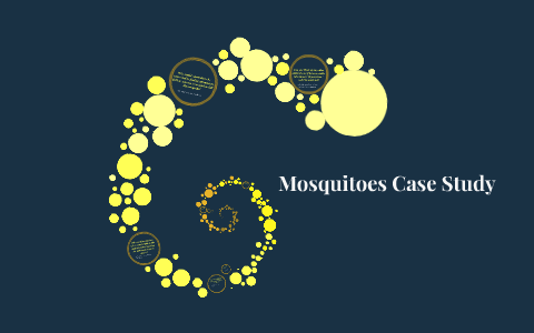 Mosquitoes Case Study by Amanda Condyles on Prezi
