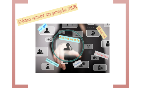 Cómo crear tu propio PLE by andrés campos on Prezi