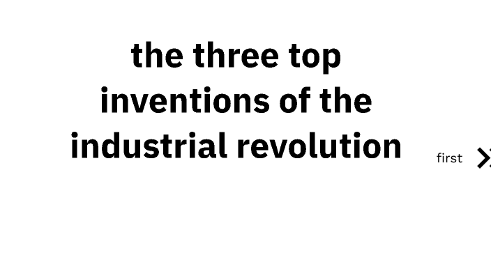 the three top inventions of the industrial revolution by Tristan ...