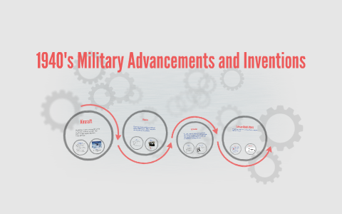 1940's Military Advancements and Inventions by Justin Zapanta on Prezi