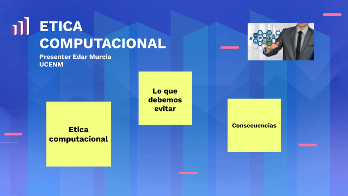 Ética Computacional by Edar Murcia on Prezi