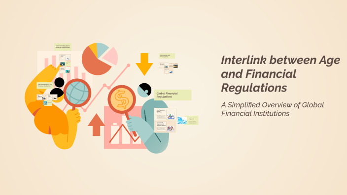 Interlink between Age and Financial Regulations by SACHI SHARMA on Prezi