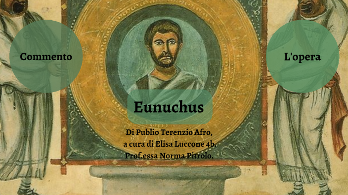 eunuchus terenzio by 2b classe on Prezi