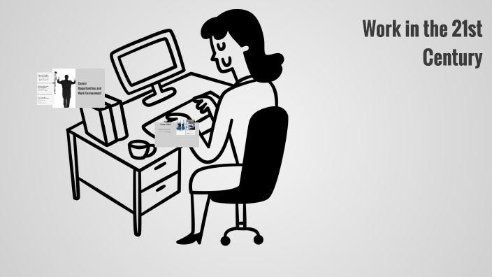 Work in the 21st Century by justyna nowacka on Prezi