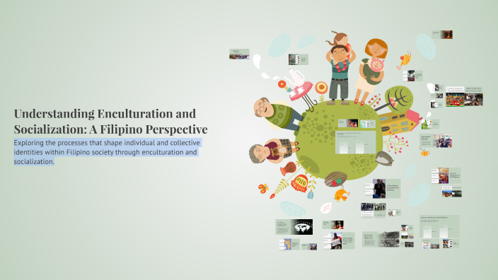 Understanding Enculturation and Socialization: A Filipino Perspective ...