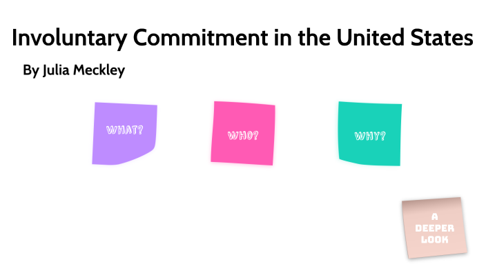 Involuntary Commitment in the United States by Julia Meckley on Prezi