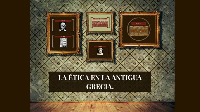 LA ÉTICA EN LA ANTIGUA GRECIA. by Anthony Cárdenas Ruiz on Prezi