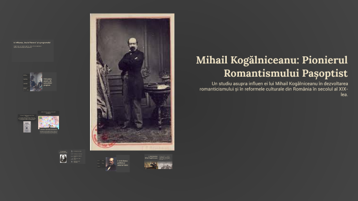 Mihail Kogălniceanu: Pionierul Romantismului Pașoptist by Simona on Prezi