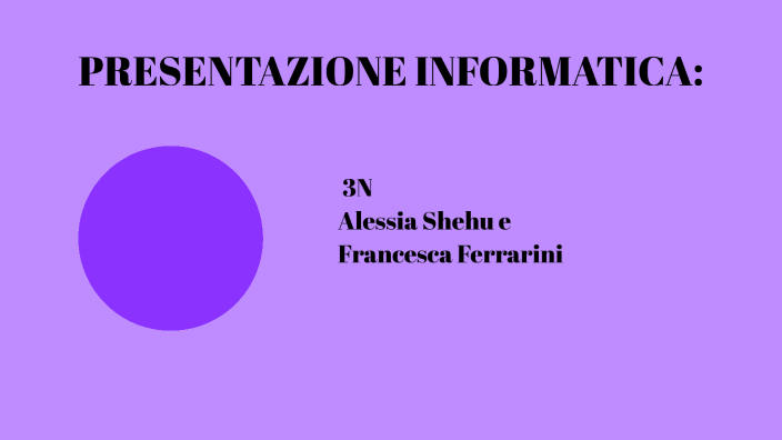 Presentazione informatica by alessia shehu on Prezi