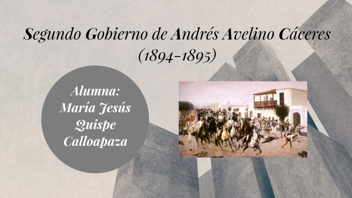 SEGUNDO GOBIERNO DE ANDRÉS AVELINO CÁCERES by Maria Calloapaza on Prezi