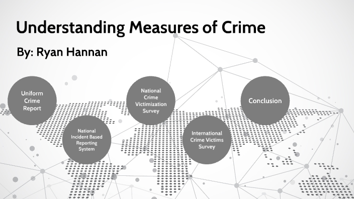Module 2: Understanding Measures of Crime by Ryan Hannan on Prezi