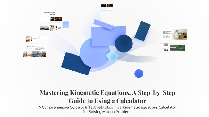 Mastering Kinematic Equations: A Step-by-Step Guide to Using a Calculator by Mark Wood on Prezi