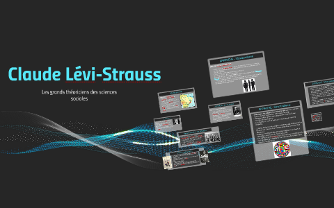 Claude Lévi-Strauss by Solange Boudreau on Prezi