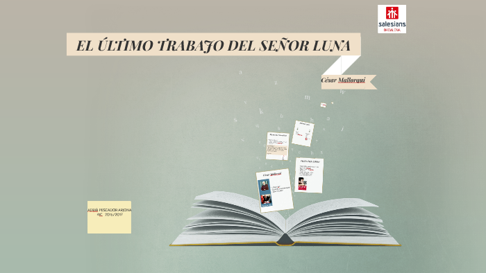 EL ÚLTIMO TRABAJO DEL SEÑOR LUNA by adri pescador on Prezi