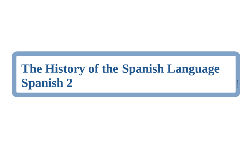 The History of the Spanish Language by Jillian Buche on Prezi