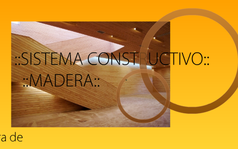 Sistema Constructivo::Madera:: by Ericka Floyd on Prezi