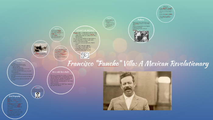 Pancho Villa: Mexican Revolutionary by Abigail Smith on Prezi