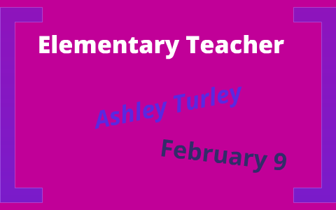 elementary teacher by ashley turley on Prezi
