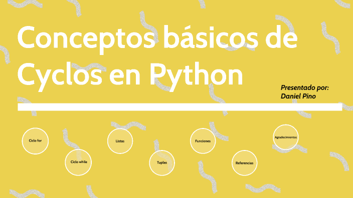 Ciclos en Python by Daniel Pino on Prezi