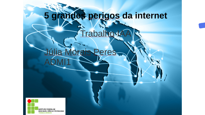 5 grandes perigos da internet by Júlia Peres on Prezi