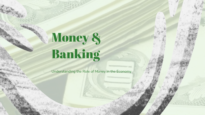 Money & Banking by Viva on Prezi