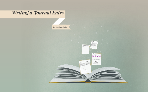 Writing a Journal Entry For Nonfiction Book by Jamie Cameron on Prezi