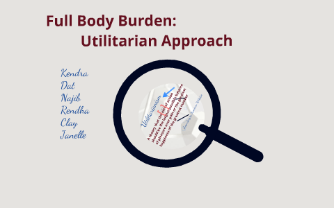 Full Body Burden: Utilitarian Approach by Kendra Jenkins