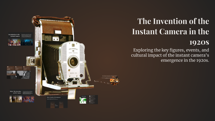 The Invention of the Instant Camera in the 1920s by brody larsen on Prezi