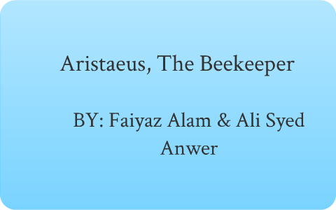 Aristaeus, the beekeeper by Faiyaz Alam on Prezi