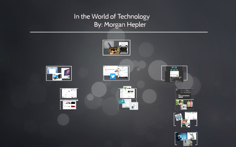 In The World of Technology by Morgan Hepler on Prezi