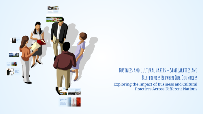 Business and Cultural Habits – Similarities and Differences Between Our ...