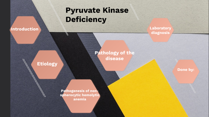 Pyruvate Kinase Deficiency by maryam almarzooqi on Prezi