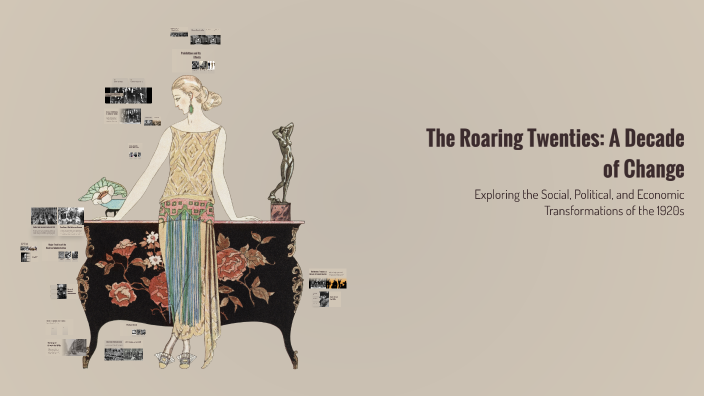 The Roaring Twenties: A Decade of Change by Dawn Wilkerson on Prezi