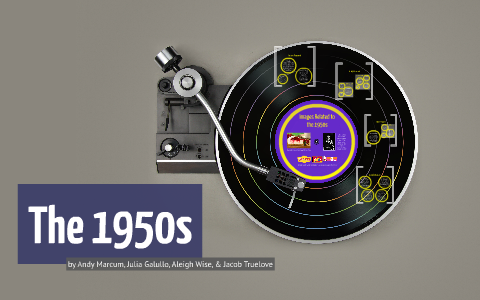 The 1950s - Decade Project by Andy Marcum on Prezi