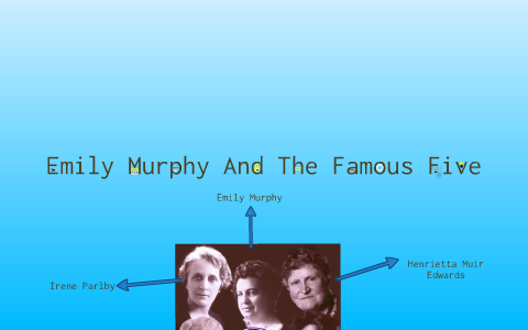 Emily Murphy And The Famous Five by Christine Ford on Prezi