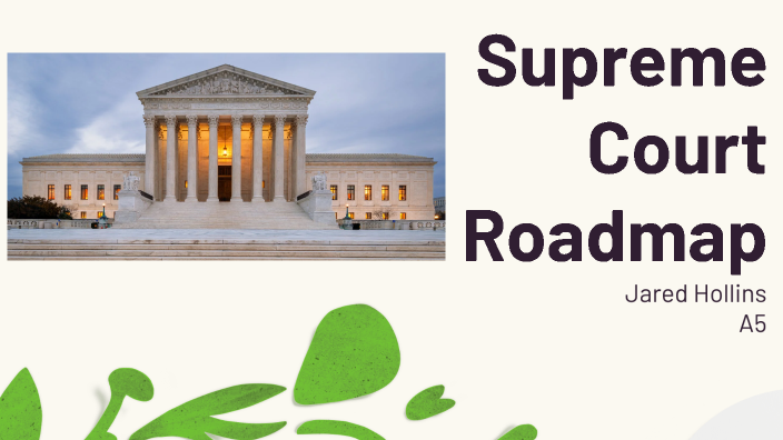 Supreme Court Roadmap by Jared Hollins on Prezi