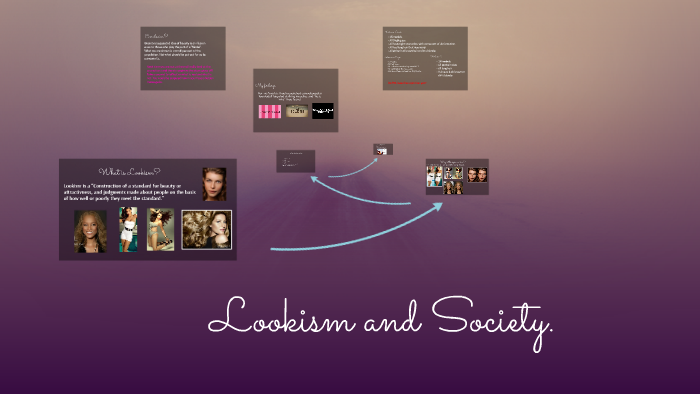 Lookism and Society. by stephanie grosso on Prezi