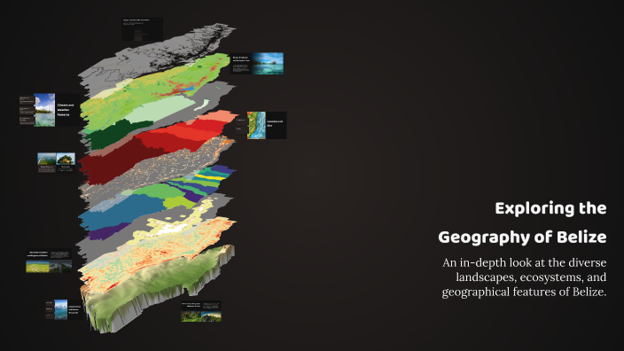 Exploring the Geography of Belize by Rylan Keahey on Prezi