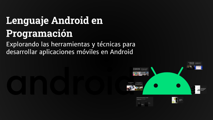 Lenguaje Android en Programación by Juan Felipe Cañar Gómez on Prezi