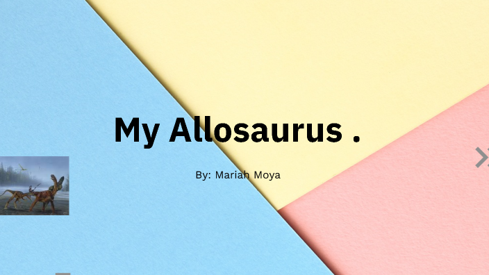 My Dinosaur. by Mariah Moya on Prezi