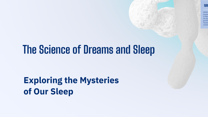 The Science of Dreams and Sleep by sudeeksha s on Prezi
