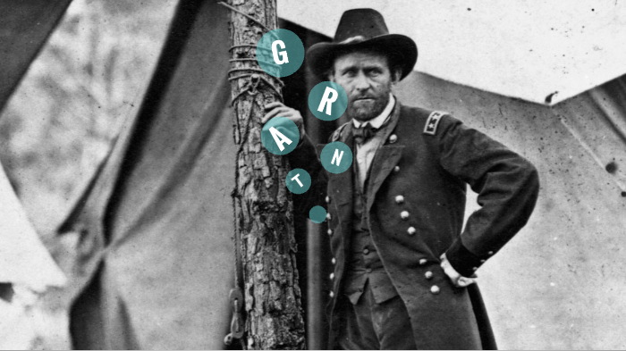 Ulysses S. Grant by: Scott Daughtry by scott daughtry on Prezi